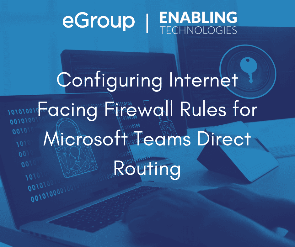 Configuring Internet Facing Firewall Rules For Microsoft Teams Direct Routing Egroup Us