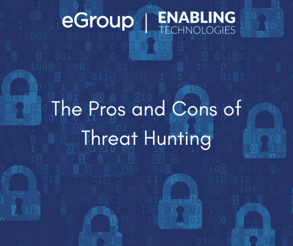 The Pros and Cons of Threat Hunting - eGroup US