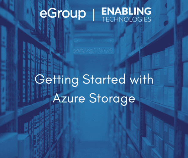 Getting Started with Azure Storage - eGroup US