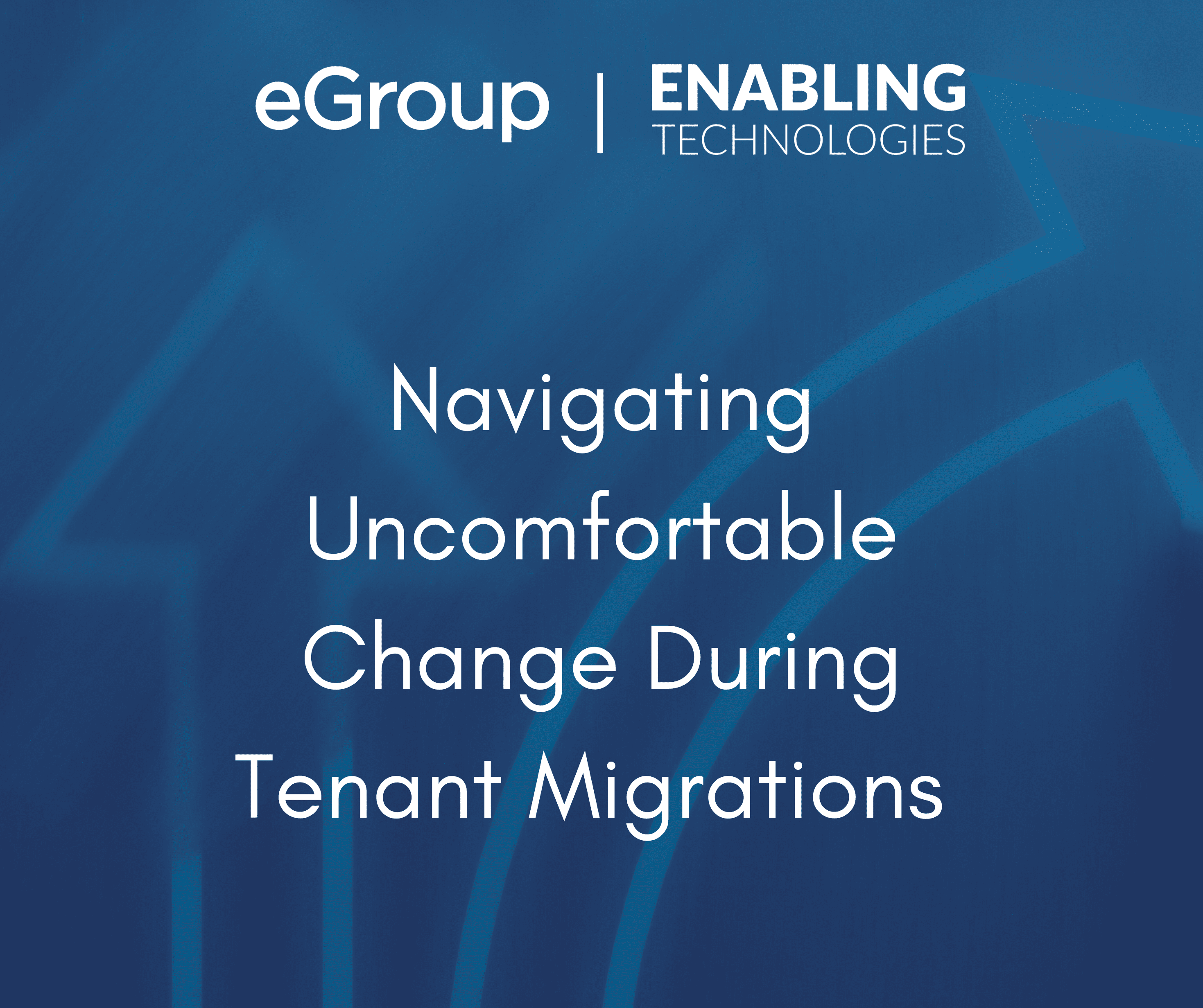How to Manage Change During a Tenant Migration